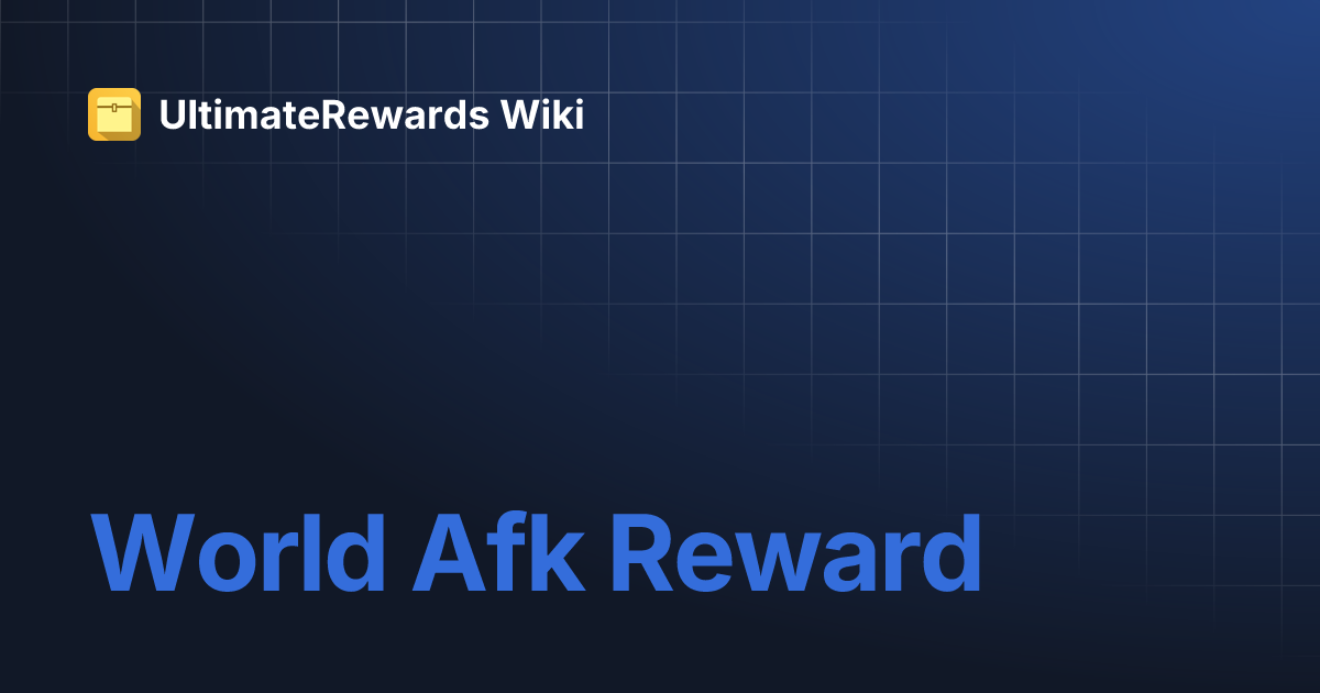 World Afk Reward | UltimateRewards Wiki